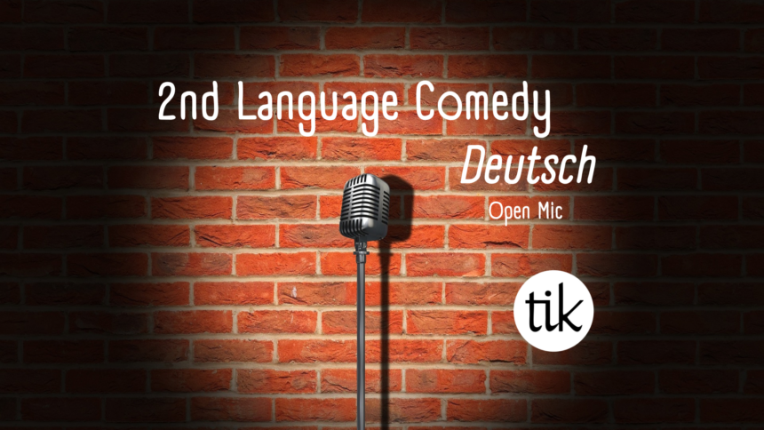 2nd Language Comedy Deutsch – tik Theater im Kino • Berlin